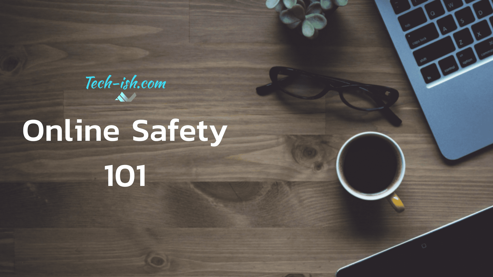 A Quick Fun Guide to Staying Safe on the Internet - Techish Kenya