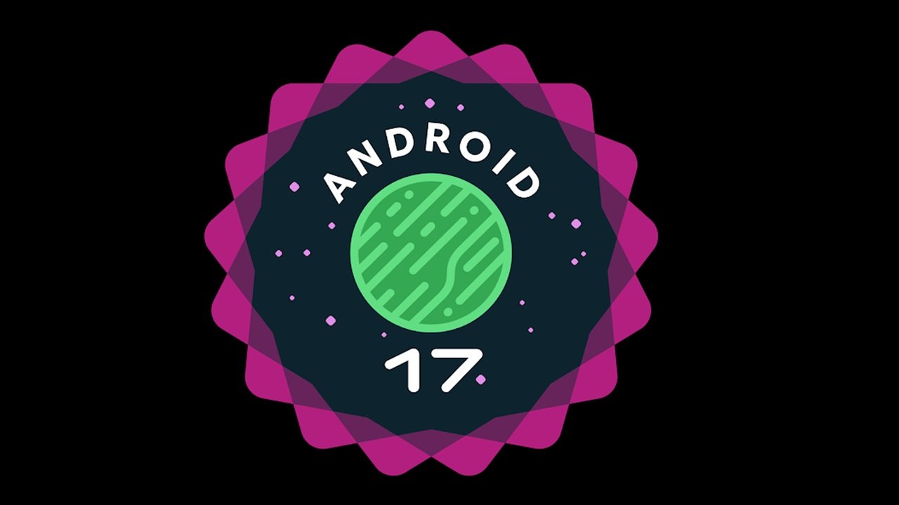 Android 17 is Google’s biggest large-screen and cross-device push yet ...